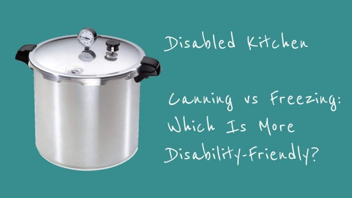 Canning vs Freezing: Which Is More Disability-Friendly? - Disabled ...